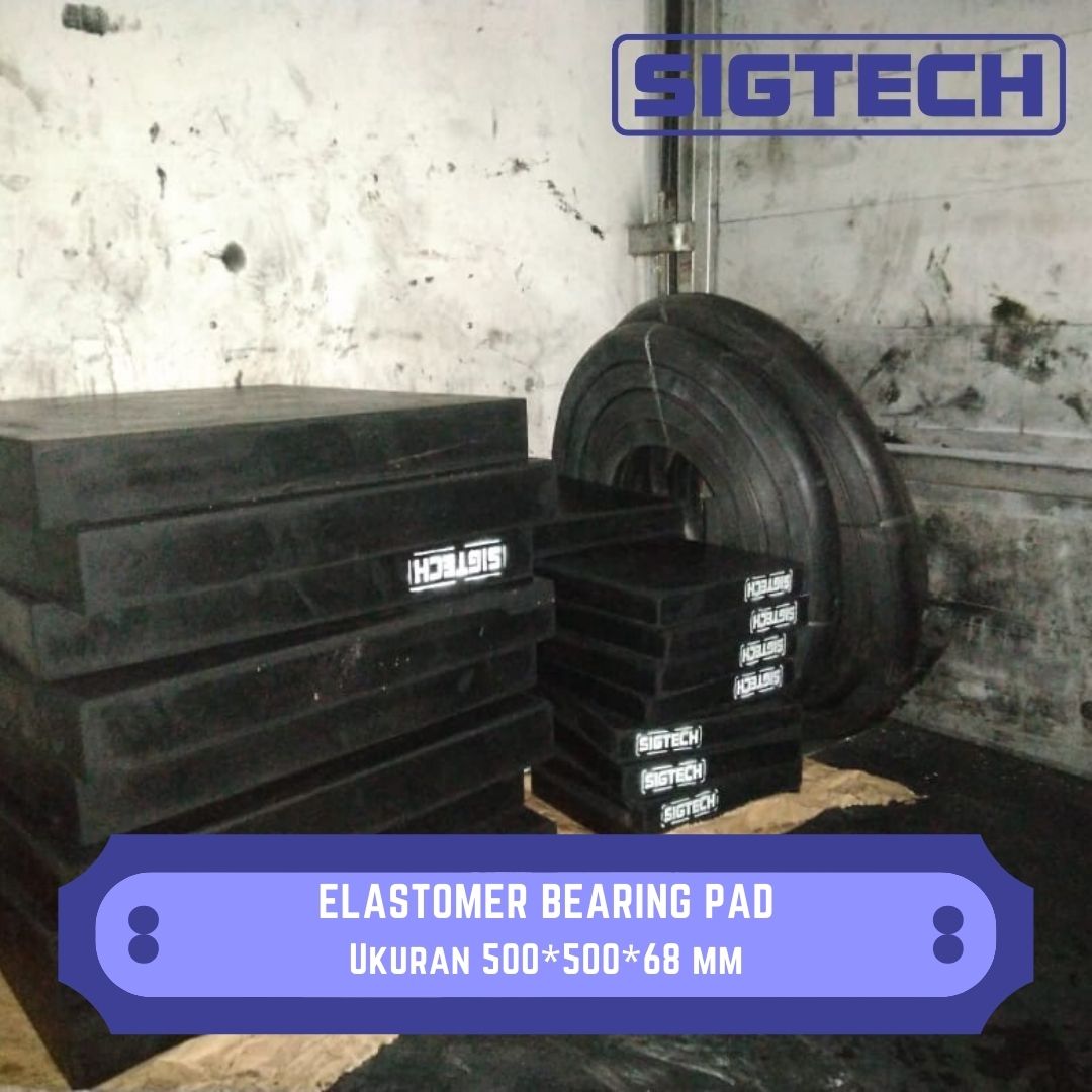 Elastomer Bearing Pad Ukuran 500*500*68 mm - SIGTECH