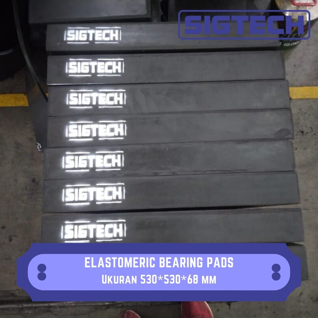 Elastomeric Bearing Pads Ukuran 530*530*68 mm - SIGTECH